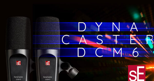 sE Electronics DynaCaster DMC3 e DMC6: la famiglia DMC si allarga! Recensione | Audiofader ...